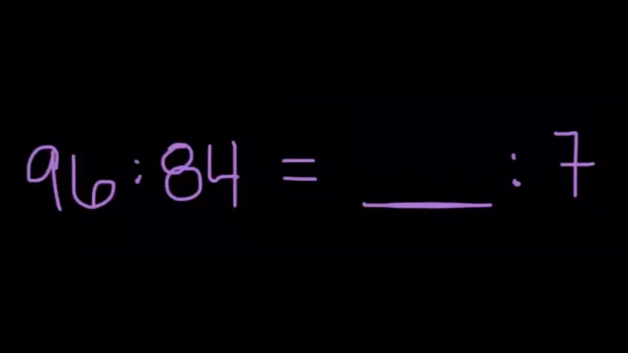 Equivalent Ratios: Worked Example 96:84 = ___:7