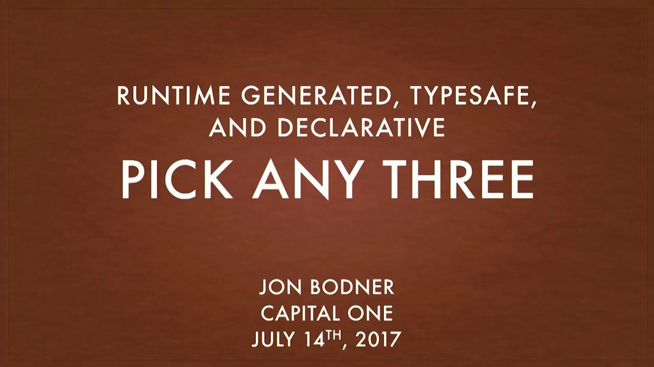 GopherCon 2017: Runtime Generated, Typesafe, and Declarative: Pick Any Three - Jon Bodner