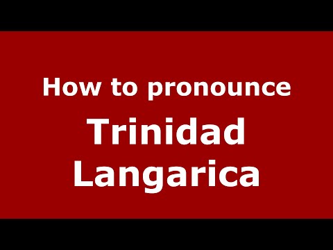 How do you say Trinidad Langarica in Mexico (Mexican Spanish)? - PronounceNames.com
