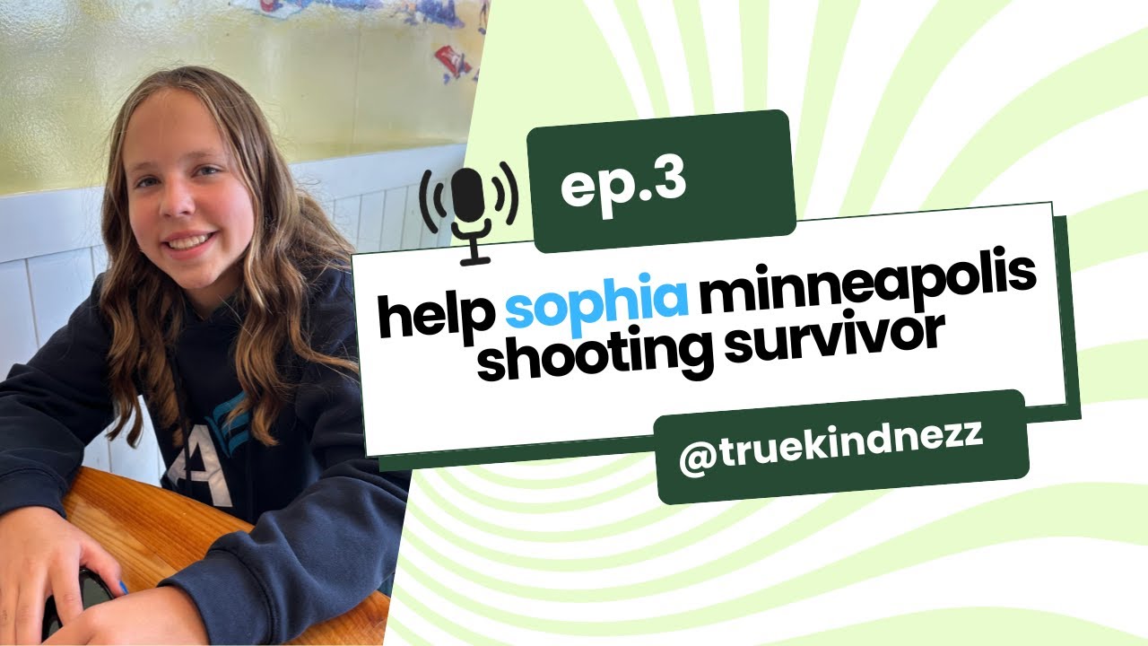 SUPPORT Sophia Forchas | GoFundMe Fundraiser for Minneapolis Shooting Survivor