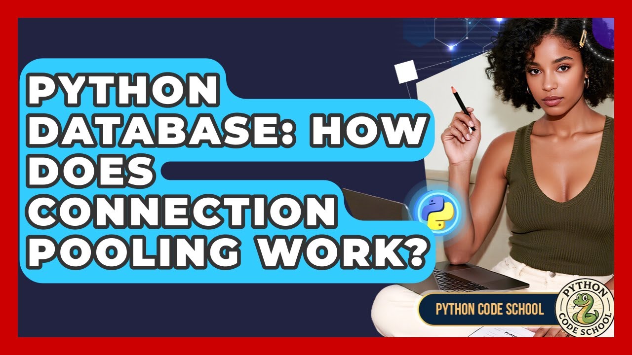 Python Database: How Does Connection Pooling Work? - Python Code School