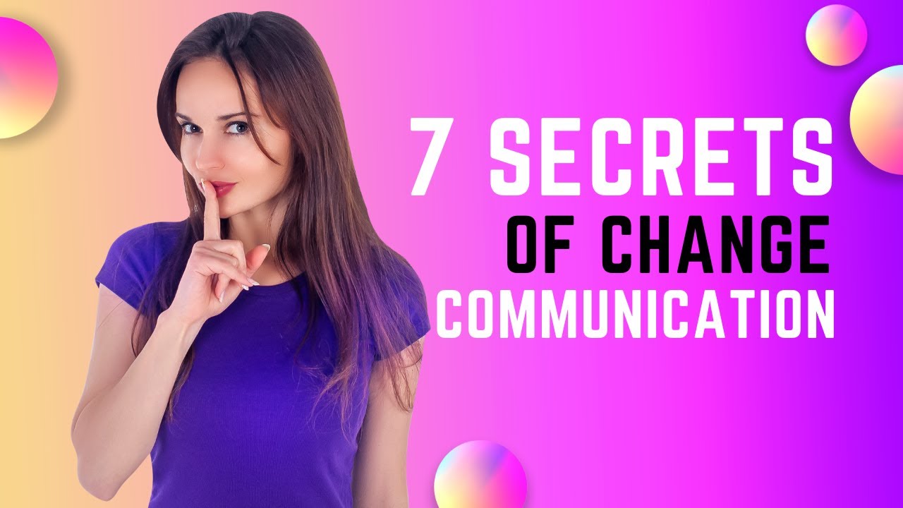 The 7 Secrets of Effective Communication During Times of Change