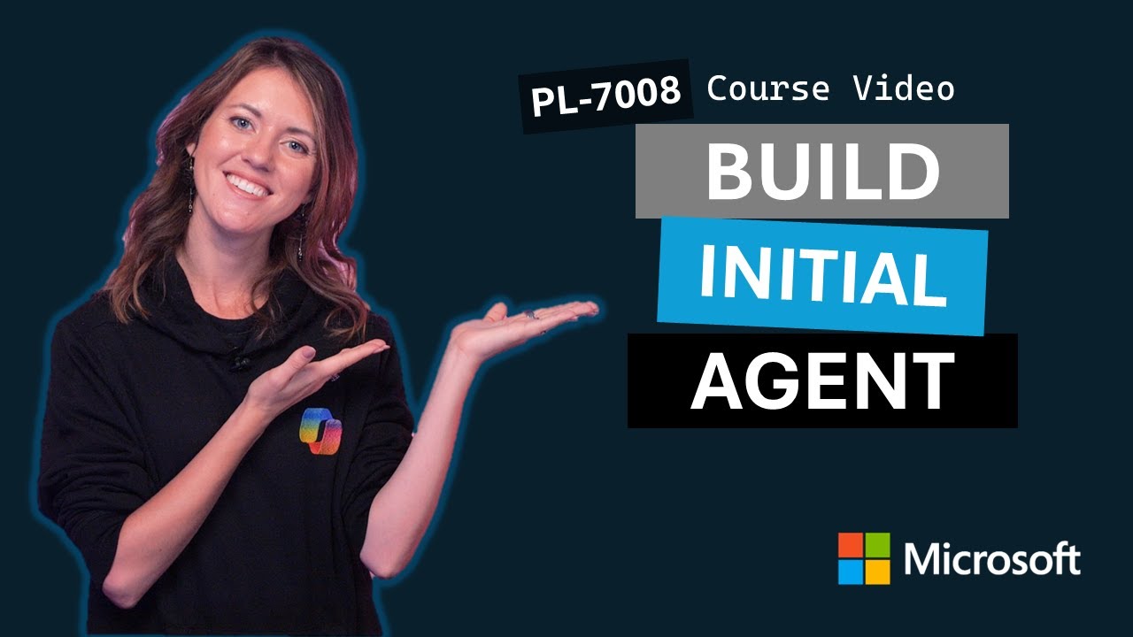 Build an initial agent with Microsoft Copilot Studio PL-7008 | Episode 1