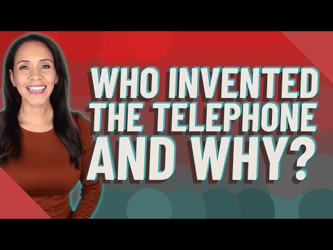 Who invented the telephone and why?