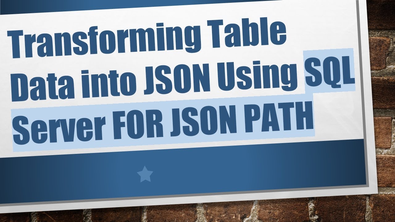 Transforming Table Data into JSON Using SQL Server FOR JSON PATH