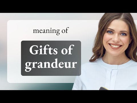 Understanding "Gifts of Grandeur": A Guide to English Phrases