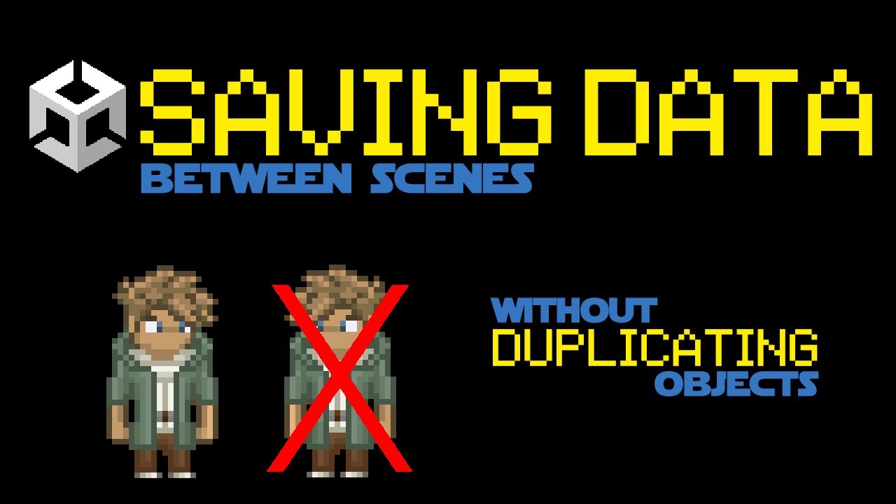 Saving Data Between Scenes (Without Duplicating Objects)