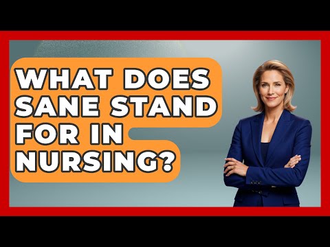 What Does SANE Stand For In Nursing? - Nursing Knowledge Exchange