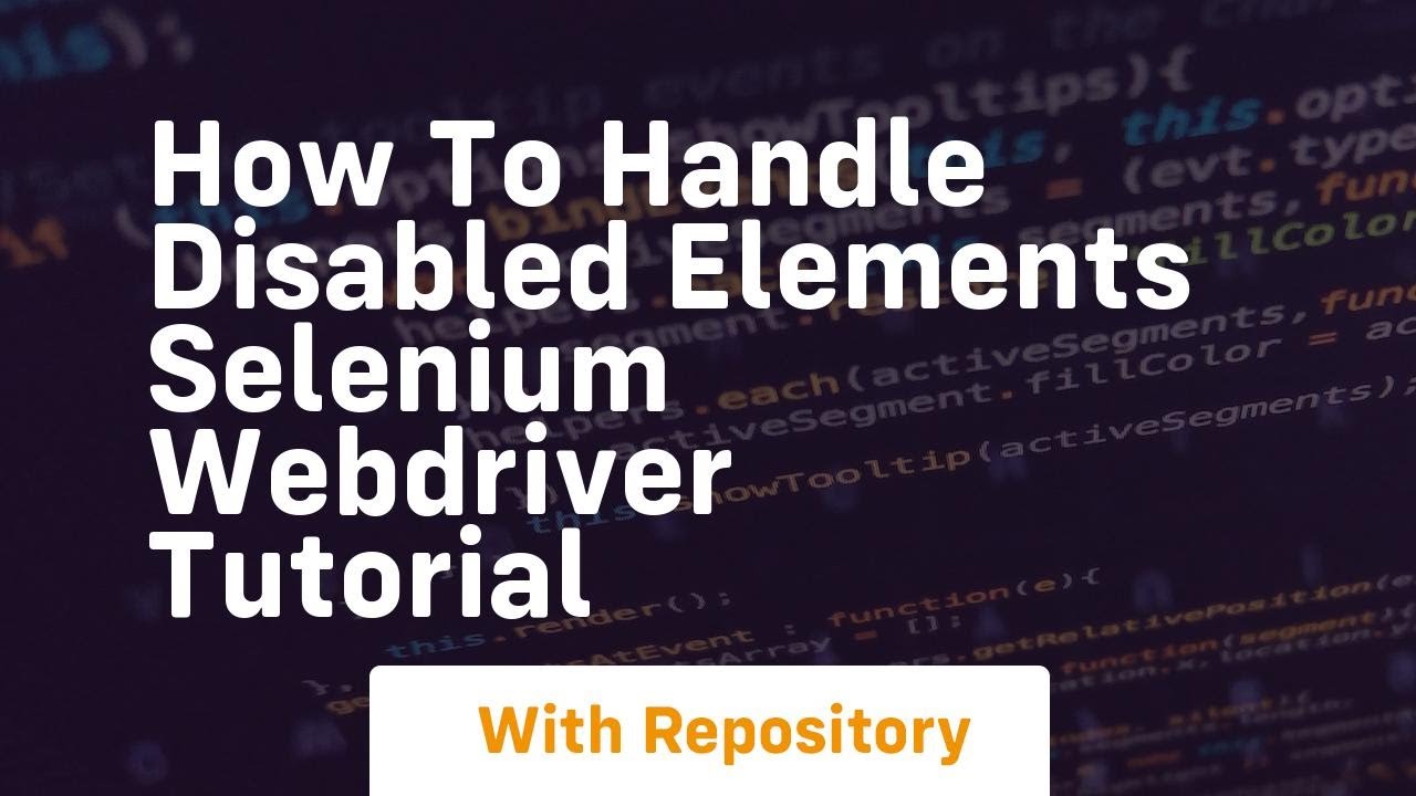 how to handle disabled elements selenium webdriver tutorial