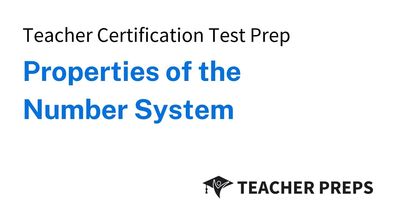 Teacher Certification Test Prep: Properties of the Number System