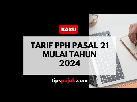 BARU, Tarif Pemotongan PPh 21 Mulai 2024. Pakai Tarif Efektif, Lebih Sederhana