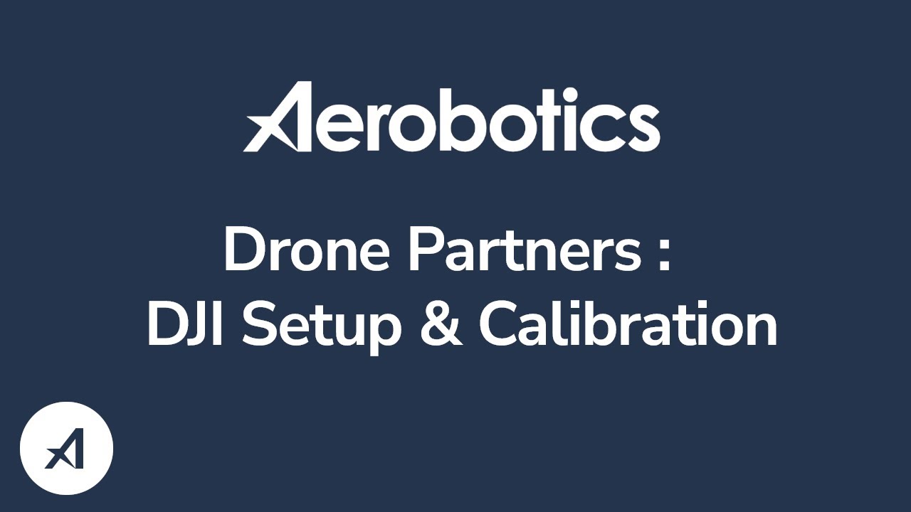 Aerobotics Drone Tutorials | Drone Partners: DJI Setup & Calibration