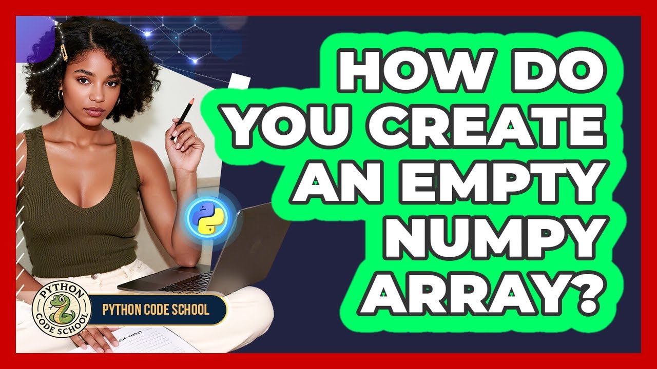 How Do You Create An Empty NumPy Array? - Python Code School