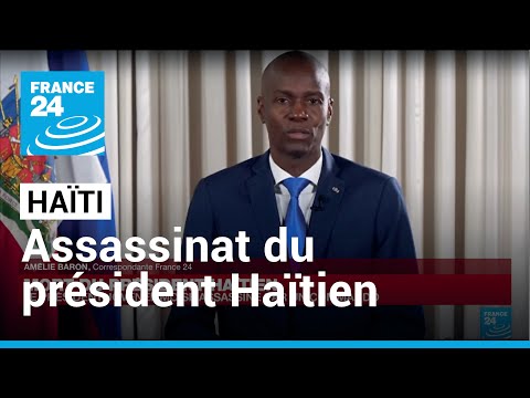 Mort du président haïtien : le président Jovenel Moïse assassiné par un commando • FRANCE 24