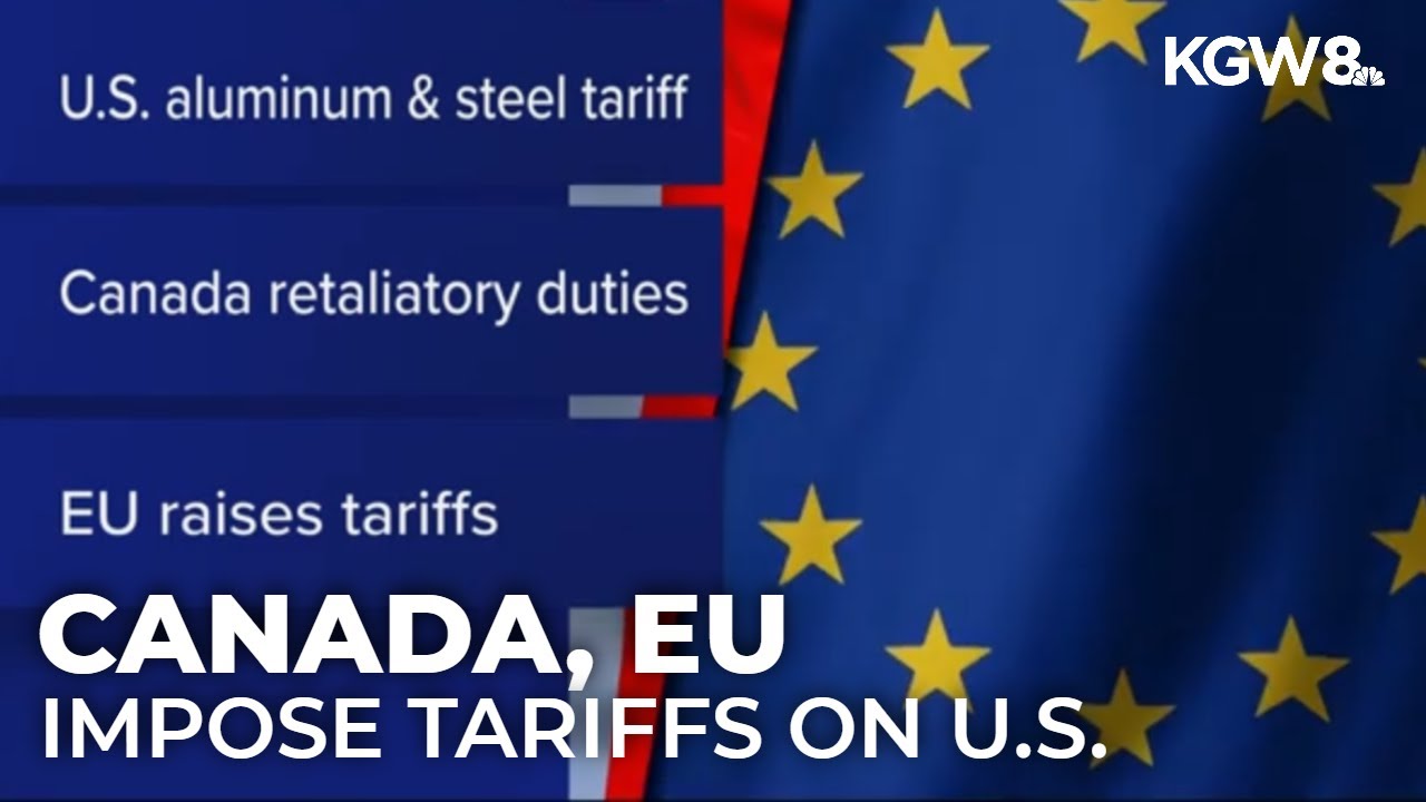 Canada, EU issue retaliatory tariffs against US