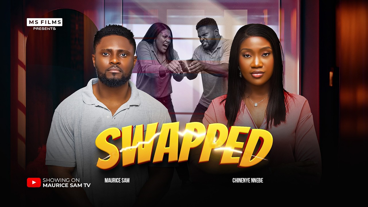 SWAPPED - MAURICE SAM, CHINENYE NNEBE, Latest 2026 Nigerian Movie