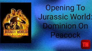 Opening To Jurassic World: Dominion On Peacock