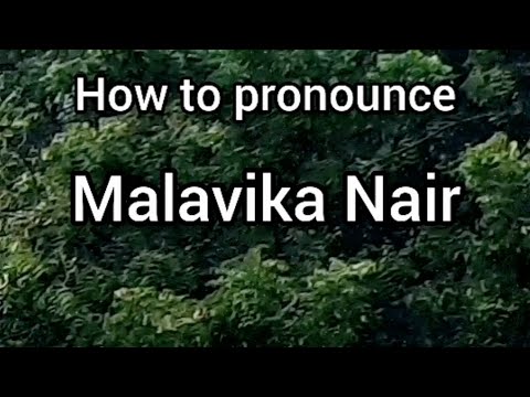 How to Pronounce Malavika Nair