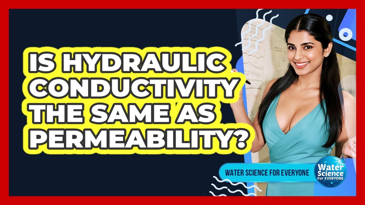 Is Hydraulic Conductivity the Same as Permeability?