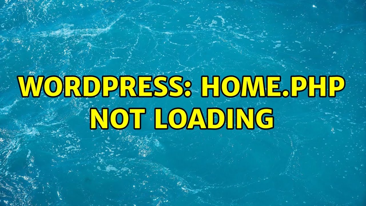 Wordpress: home.php not loading