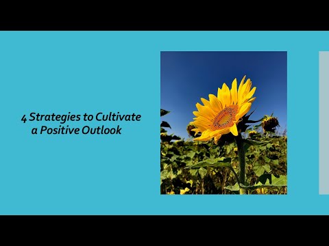 4 Strategies to Cultivate a Positive Outlook