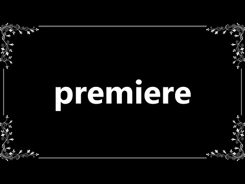 Premiere - Definition and How To Pronounce
