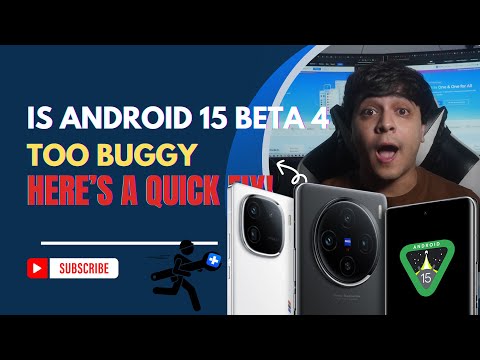 Is Android 15 Beta 4 Too Buggy Here’s A Quick Fix!
