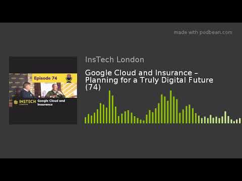 Google Cloud and Insurance – Planning for a Truly Digital Future (74)