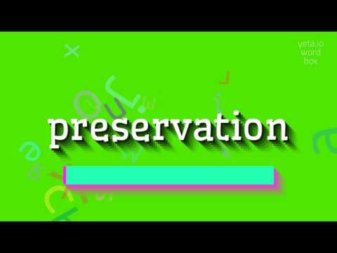 PRESERVATION - How to pronounce Preservation?