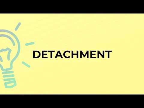 What is the meaning of the word DETACHMENT?