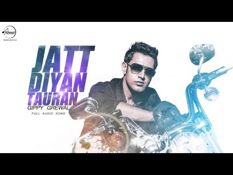 Duniya kehndi duniya kehndi rehndi, Jatt diya tora ne, Jatt diyan tauran ne, Gippy grewal, New Song