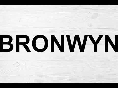 How To Pronounce Bronwyn
