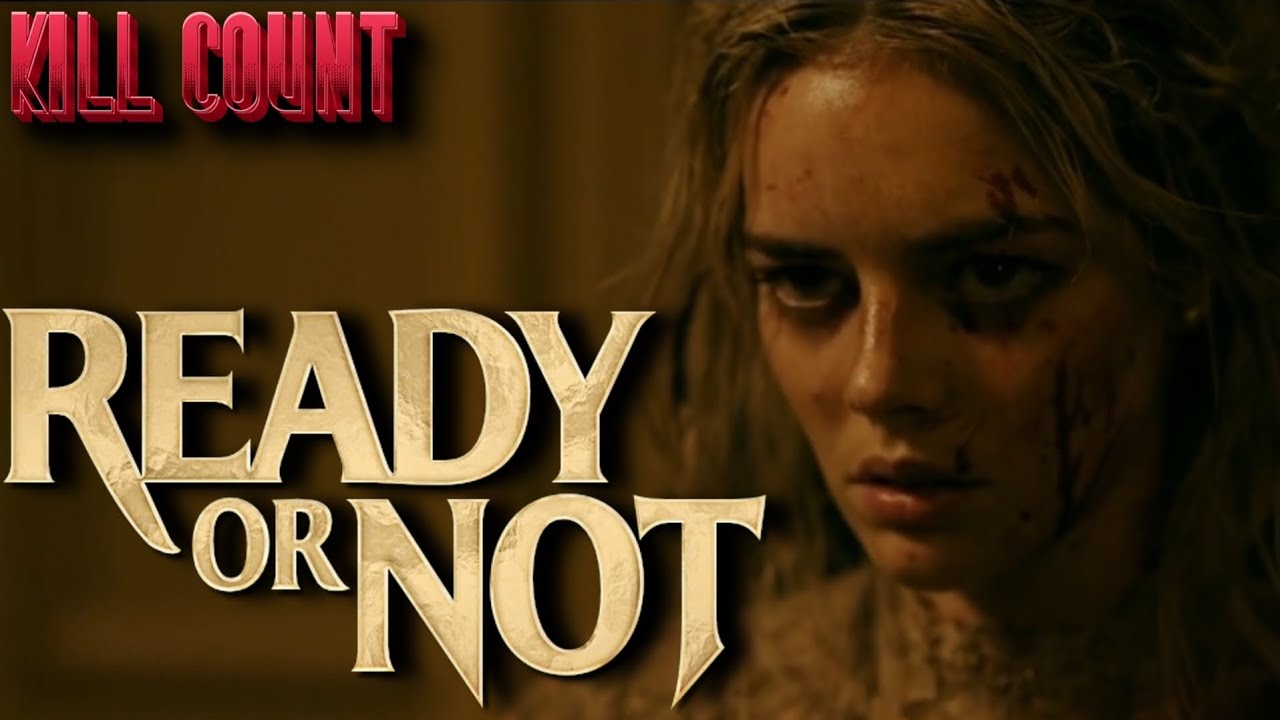 Ready Or Not (2019) | Kill Count