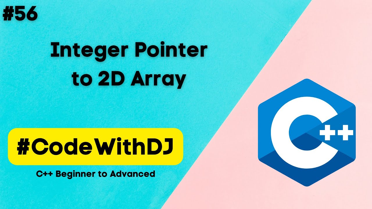 #56 Integer Pointer to 2D Array | INIT Tech Labs | #CodeWithDJ