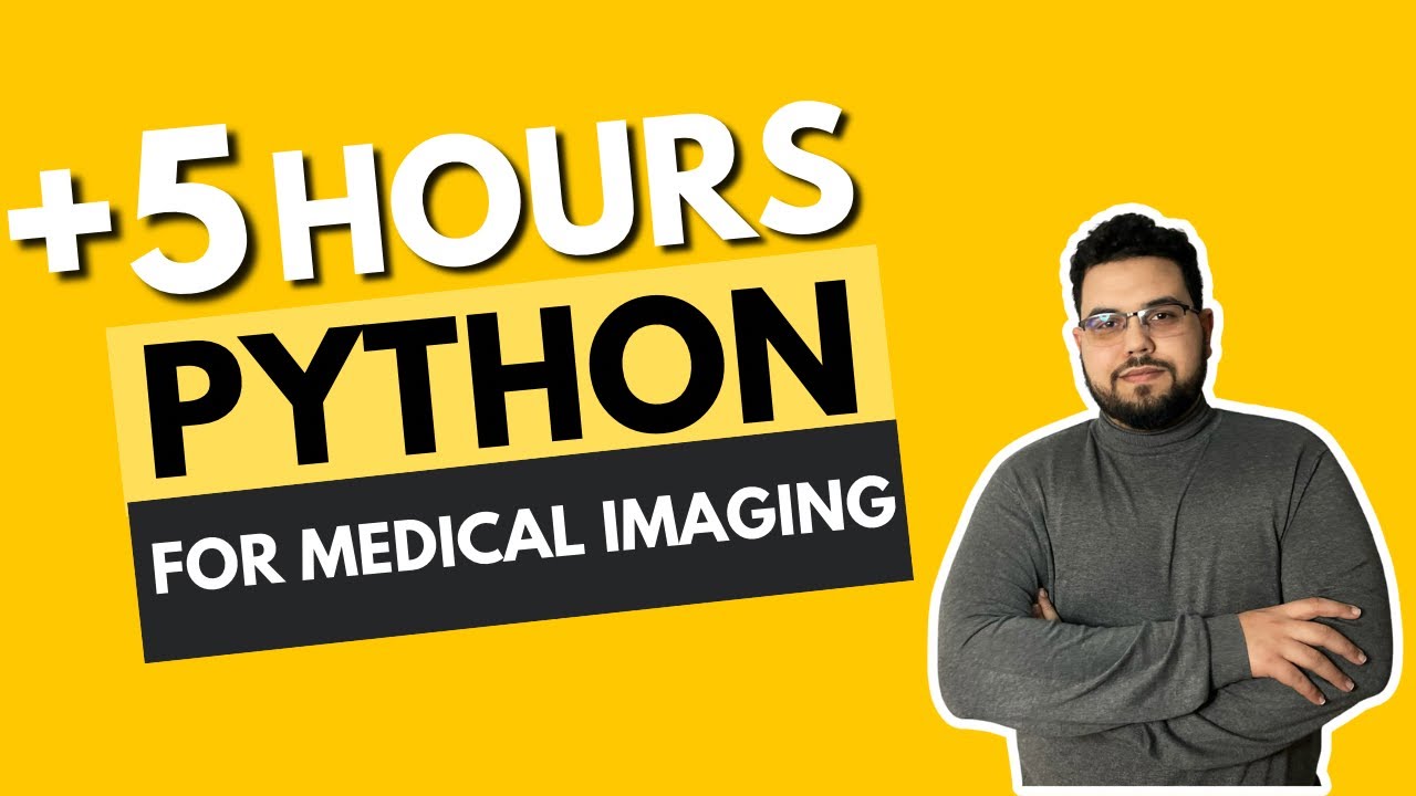 Python for Medical Imaging Course (~6 hours learning)