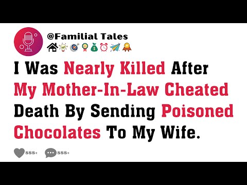 I Was Nearly Killed After My Mother-In-Law Cheated Death By Sending Poisoned Chocolates To My Wife.