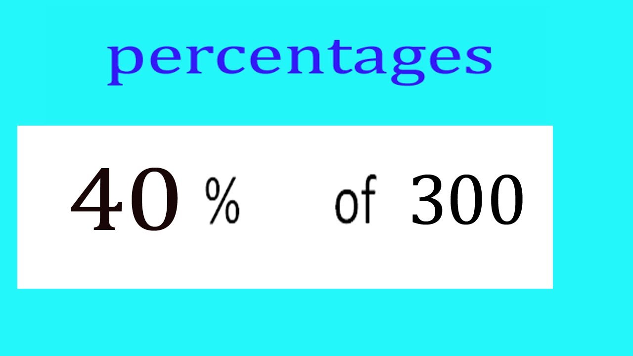 Percentages     40      Percentage(%)    of    300