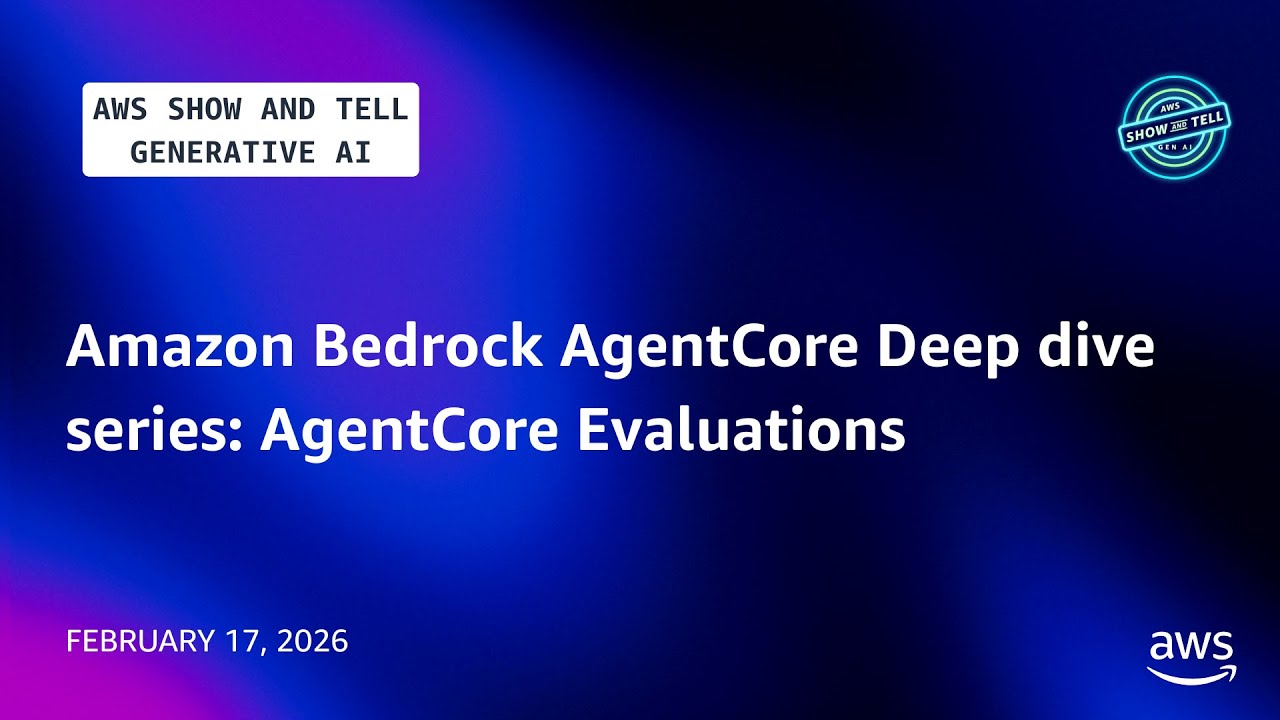 Amazon Bedrock AgentCore Deep dive series: AgentCore Evaluations | AWS Show and Tell