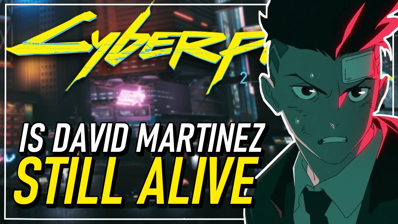 Is David Martinez Still Alive | Cyberpunk 2077 Theory