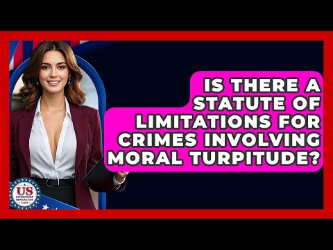 Is There A Statute Of Limitations For Crimes Involving Moral Turpitude?