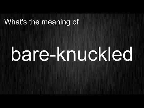 What's the meaning of "bare-knuckled", How to pronounce bare-knuckled?