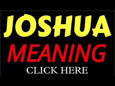 What does the name JOSHUA mean | JOSHUA meaning in english | Meaning of name JOSHUA