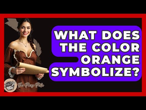 What Does The Color Orange Symbolize? - The Prose Path