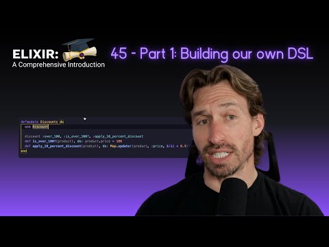 Elixir Full Course: 45 - Part 1 Building our own DSL