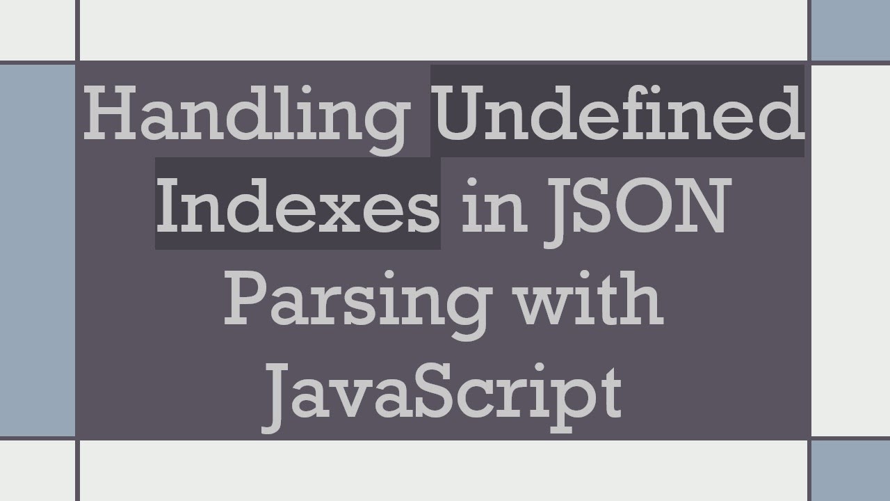 Handling Undefined Indexes in JSON Parsing with JavaScript