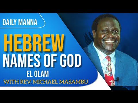 The Hebrew Names of God | El Olam - He has no beginning and no end | Rev. Michael Masambu