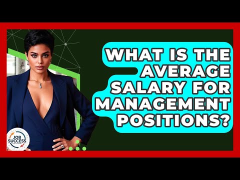 What Is The Average Salary For Management Positions? - Job Success Network