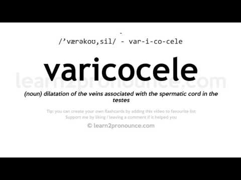 Varicocele pronunciation and definition
