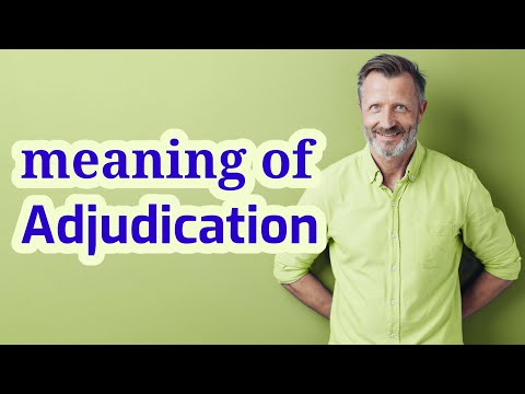 Adjudication | Meaning of adjudication