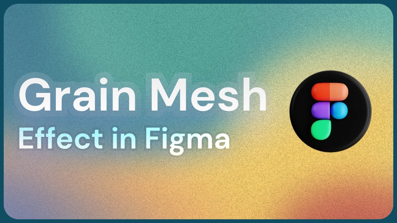 Grain Mesh Gradients in Figma | A Step-by-Step Tutorial